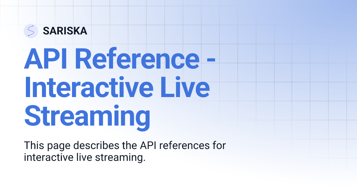 API Reference - Interactive Live Streaming | SARISKA