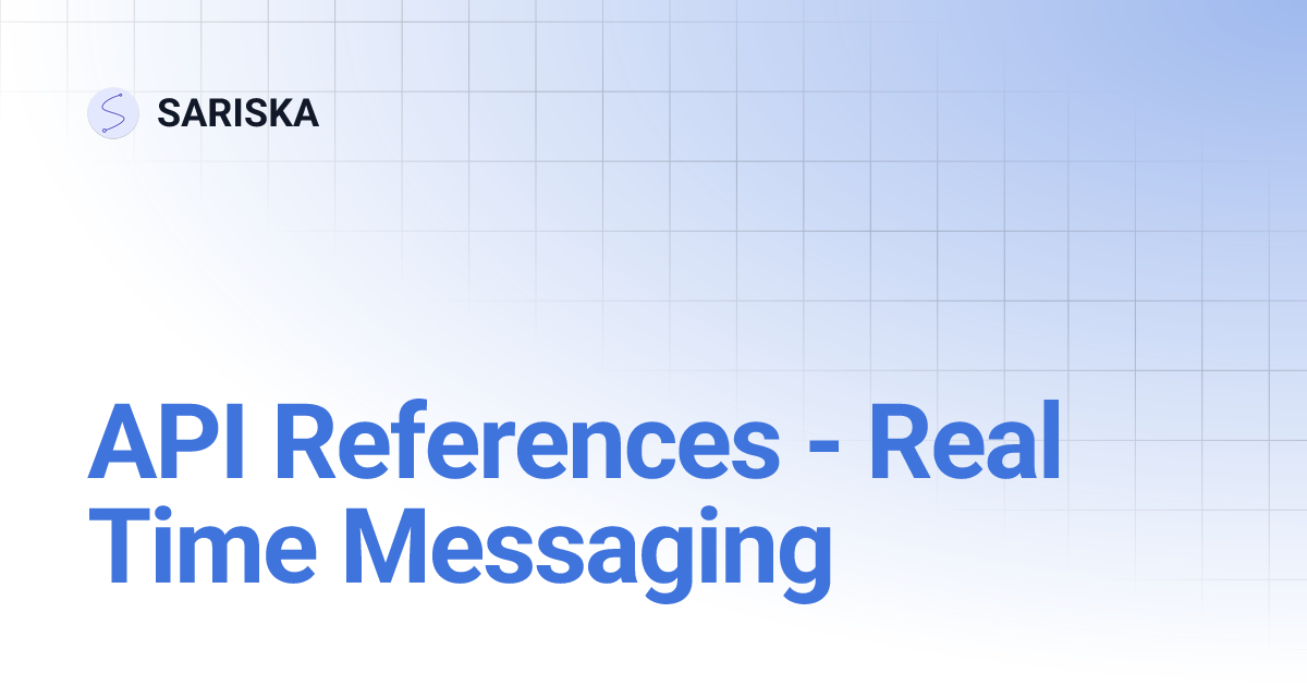 API References - Real Time Messaging | SARISKA