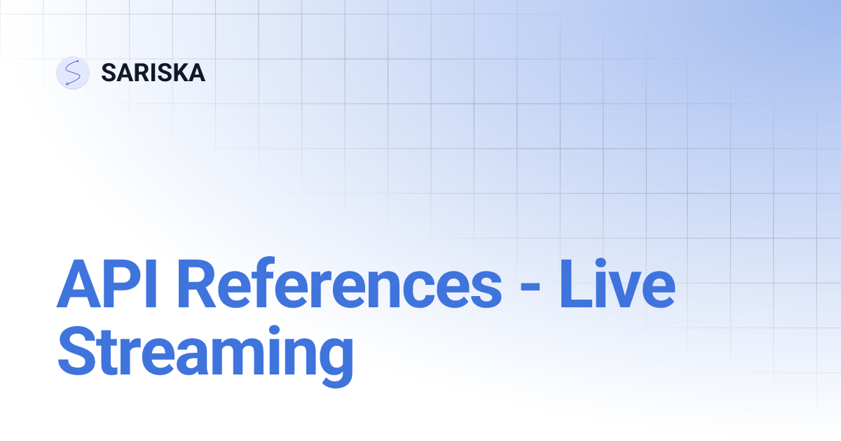 API References - Live Streaming | SARISKA